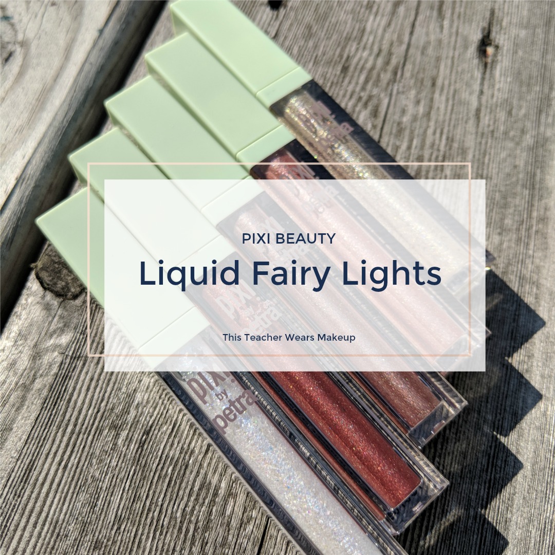 Pixi Beauty Liquid Fairy Lights — This teacher wears makeup.