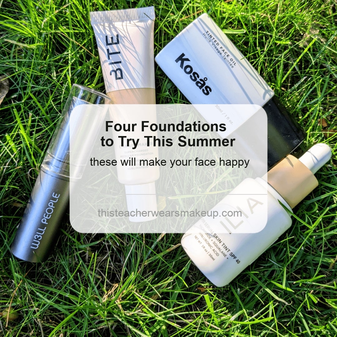 Four Foundations to Try This Summer — This teacher wears makeup.